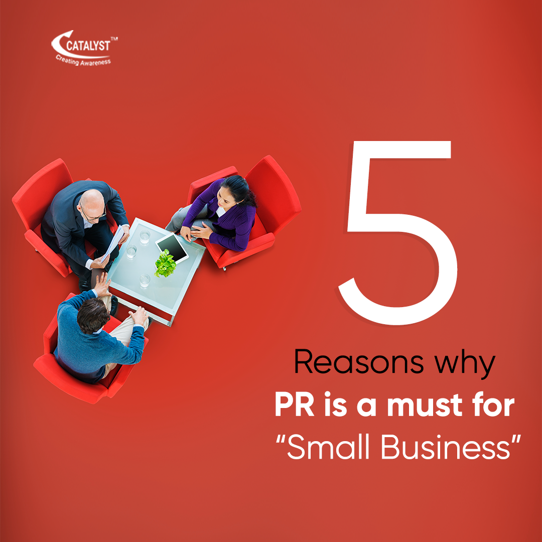 5 Reasons why PR is a must for small Business - Catalystpr