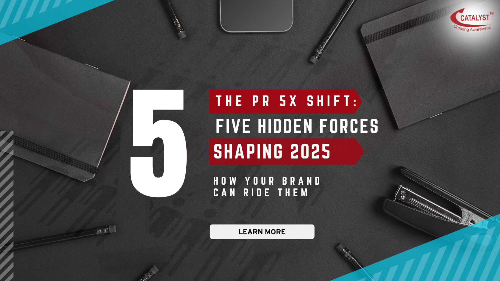 The PR 5X Shift: Five Hidden Forces Shaping 2025—and How Your Brand Can ...